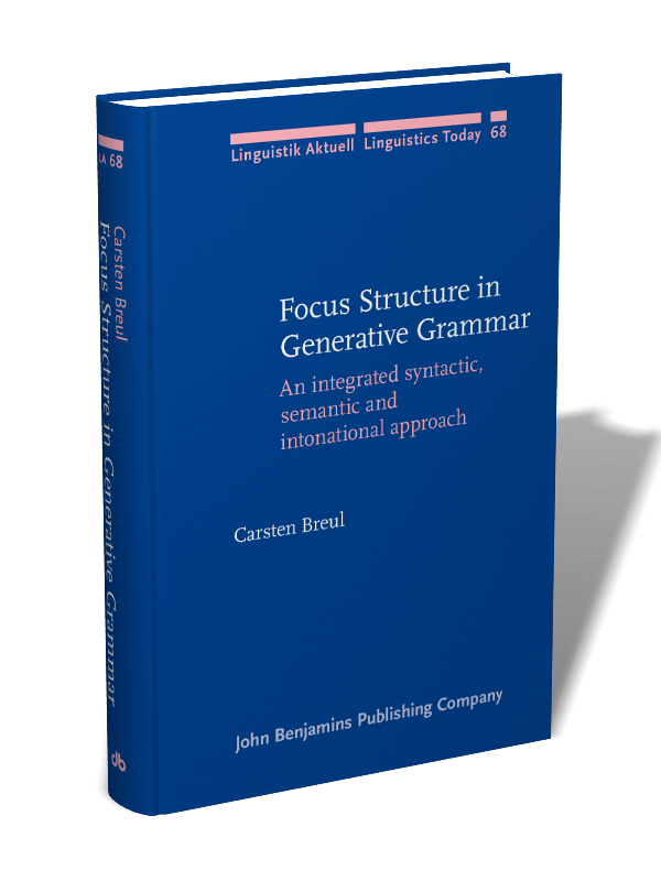 Focus Structure in Generative Grammar: An integrated syntactic, semantic and intonational ...