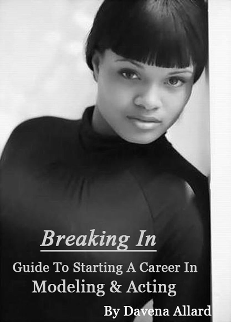 Breaking In: Guide To Getting You or Your Child Started In Modeling ...
