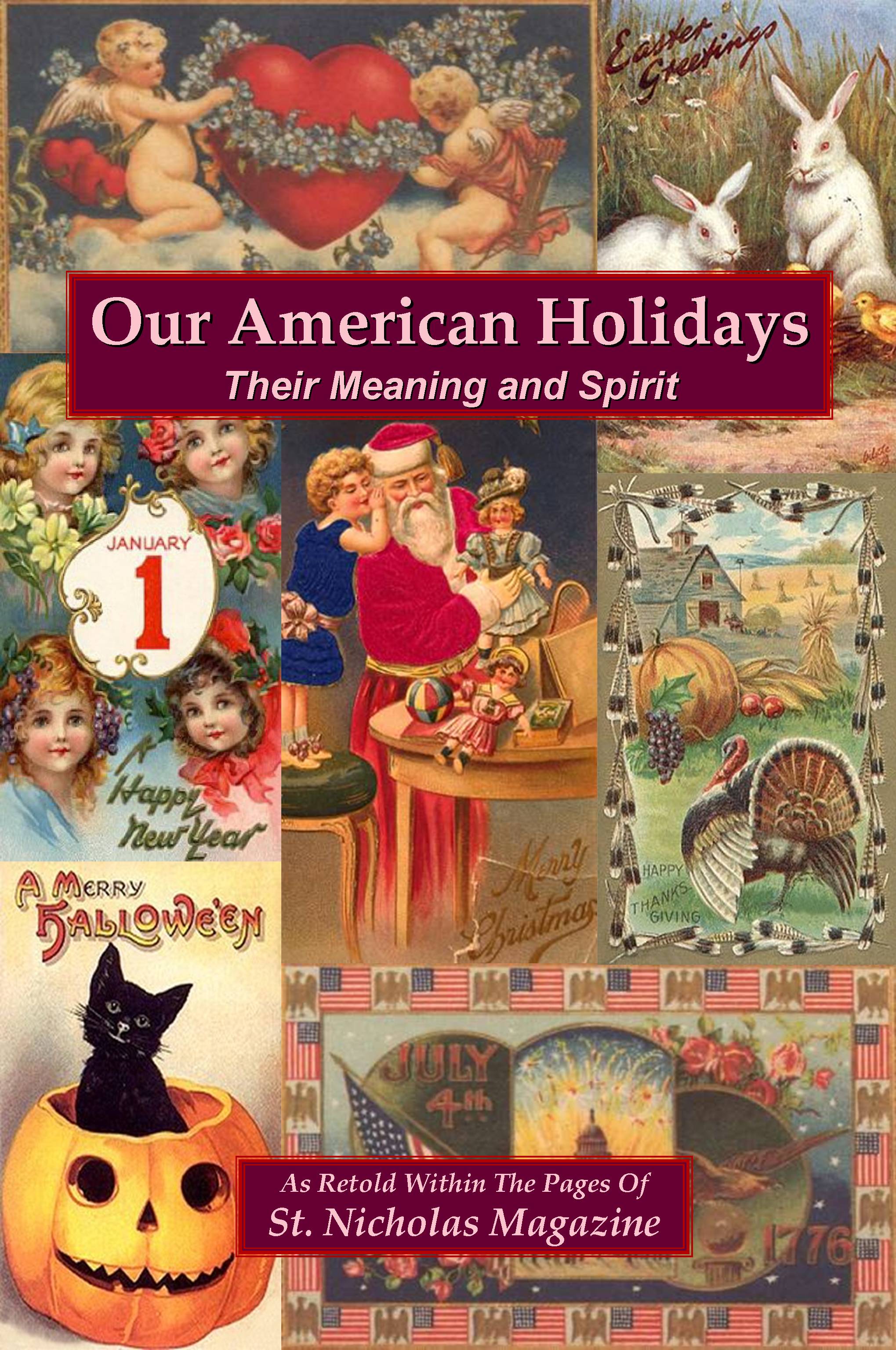 Our American Holidays: Their Meaning and Spirit as Retold Within The ...