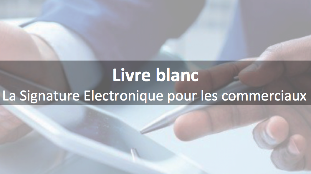 LIVRE BLANC - La signature électronique dans le métier de commercial - version complète - Payhip