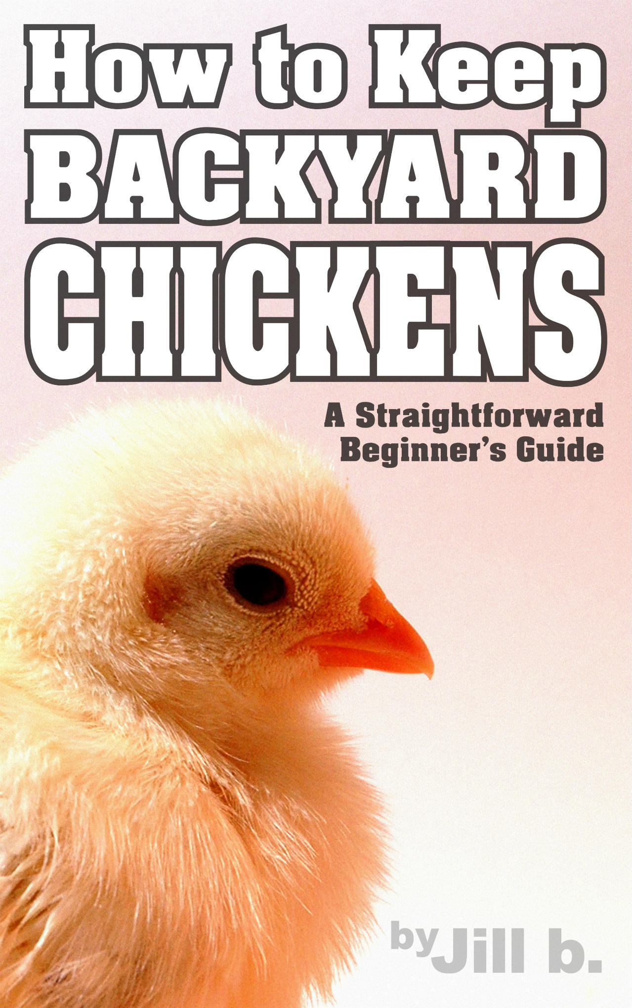 How to Keep Backyard Chickens - A Straightforward Beginner's Guide - Payhip